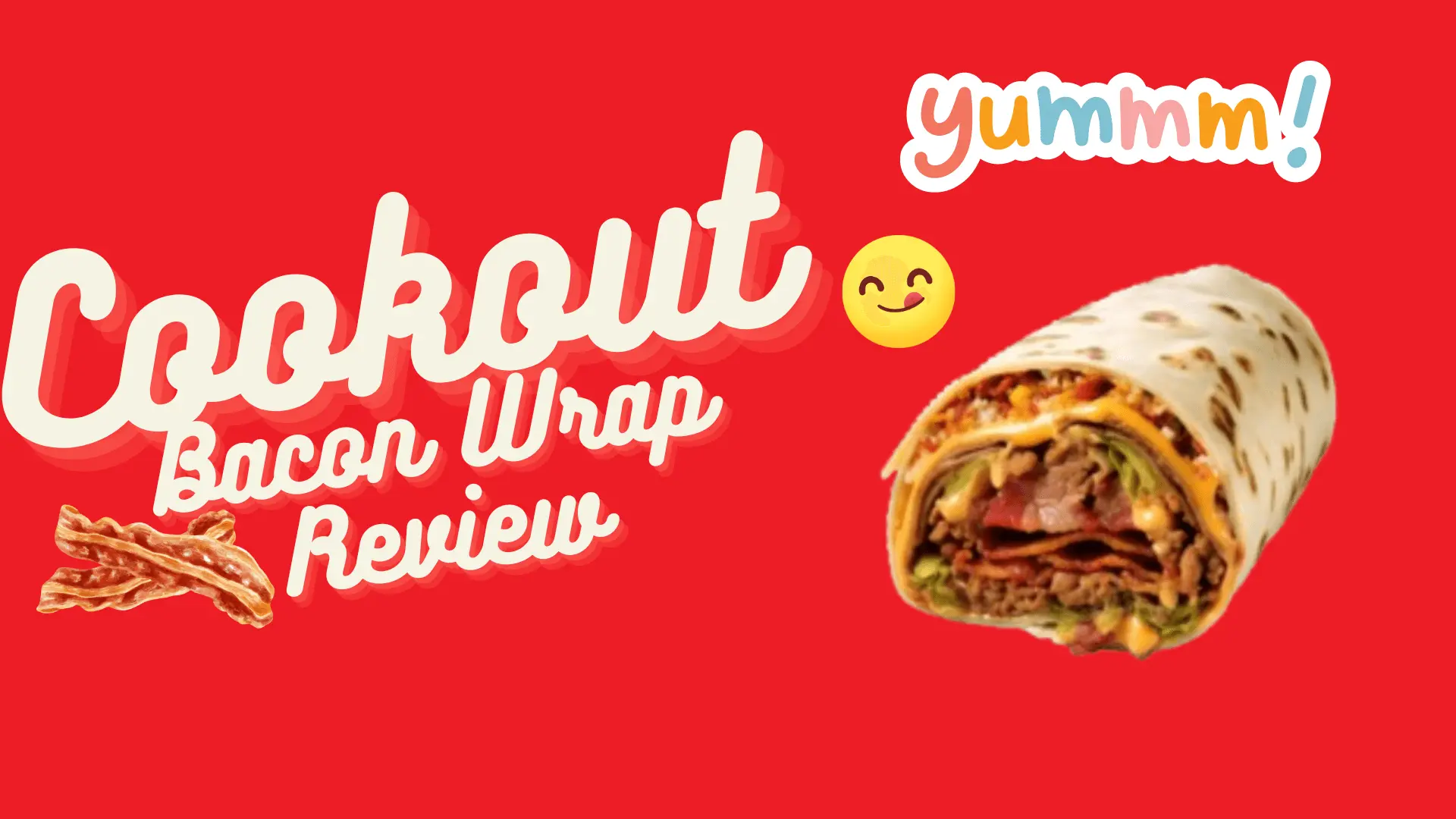 Cookout Bacon Wrap Review | Price, Ingredients & Pictures|