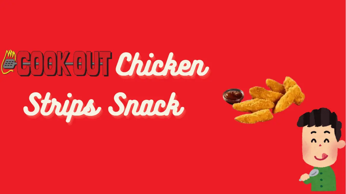 Cookout Chicken Strips Snack |Photos, Ingredients & Recipe|